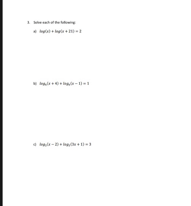 Solved 3. Solve each of the following: a) log(x) + log(x+21) | Chegg.com