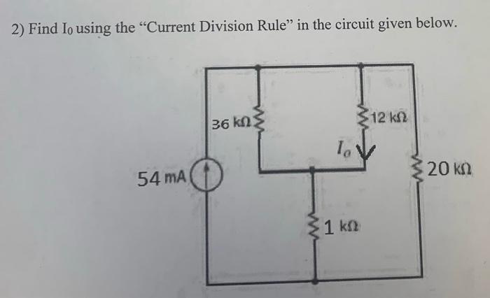 Solved 2) Find I0 using the "Current Division Rule" in the | Chegg.com