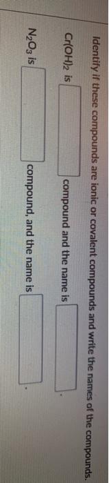 Solved Identify if these compounds are ionic or covalent | Chegg.com