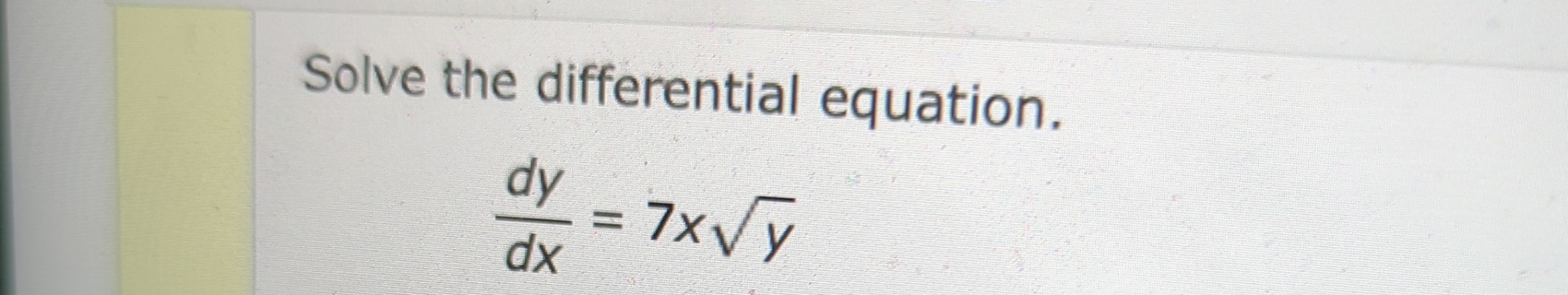 Solved Solve the differential equation.dydx=7xy2 | Chegg.com