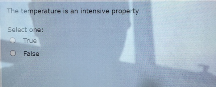 Solved The temperature is an intensive property Select one: | Chegg.com