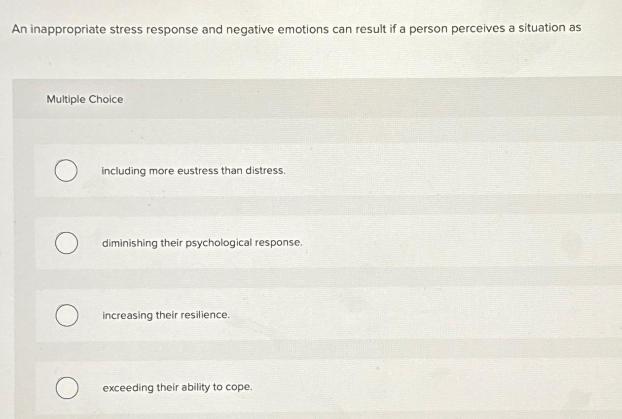 Solved An inappropriate stress response and negative | Chegg.com