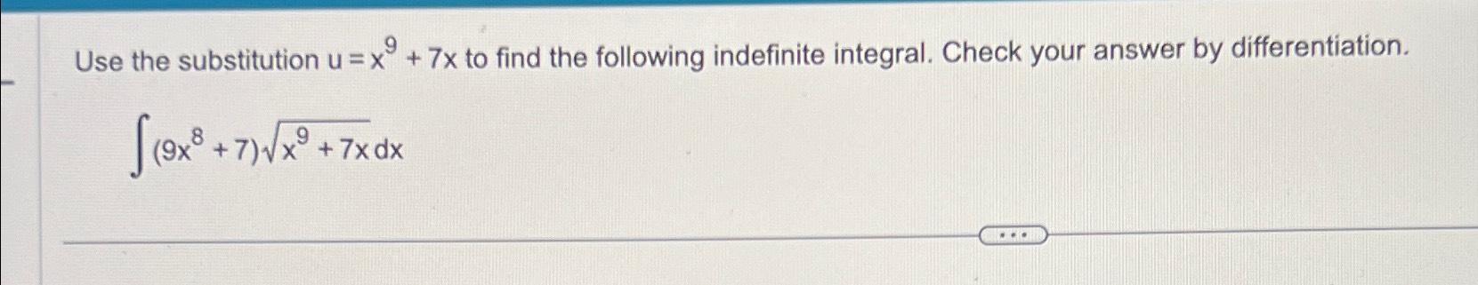 Solved Use the substitution u=x9+7x ﻿to find the following | Chegg.com