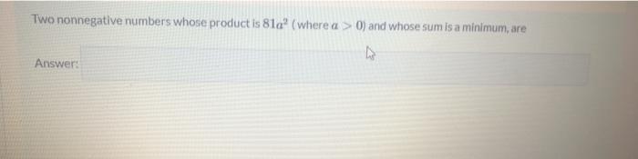 Solved Two nonnegative numbers whose product is 810' (where | Chegg.com