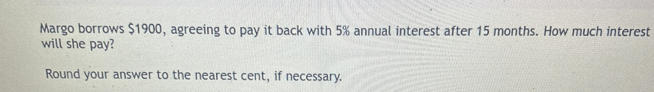 Solved Margo borrows $1900, ﻿agreeing to pay it back with 5% | Chegg.com
