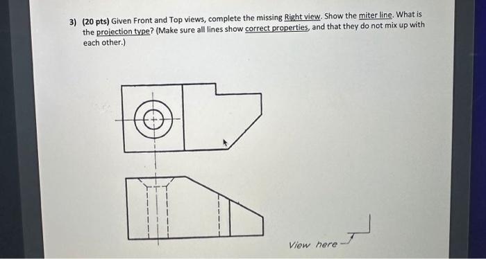 Solved 3) (20 pts) Given Front and Top views, complete the | Chegg.com