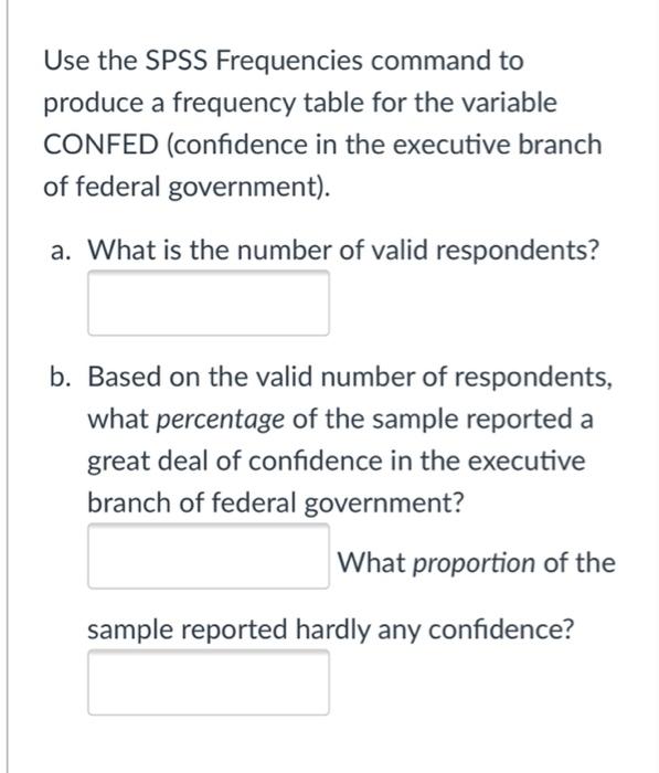 Solved Use the SPSS Frequencies command to produce a | Chegg.com