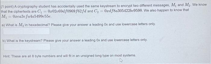 Solved (1 point) A cryptography student has accidentally | Chegg.com