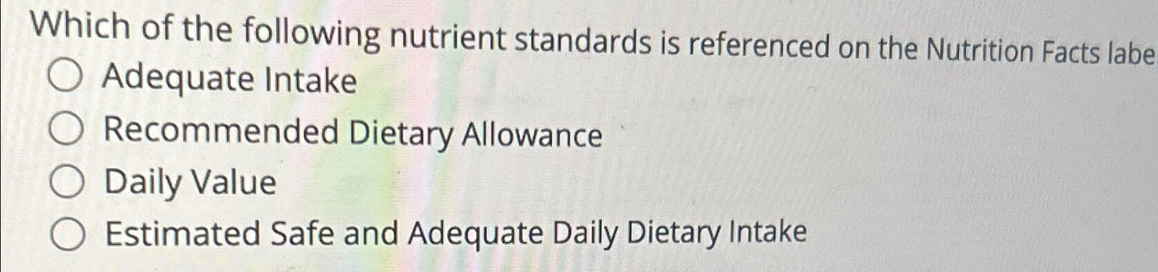 Solved Which of the following nutrient standards is | Chegg.com