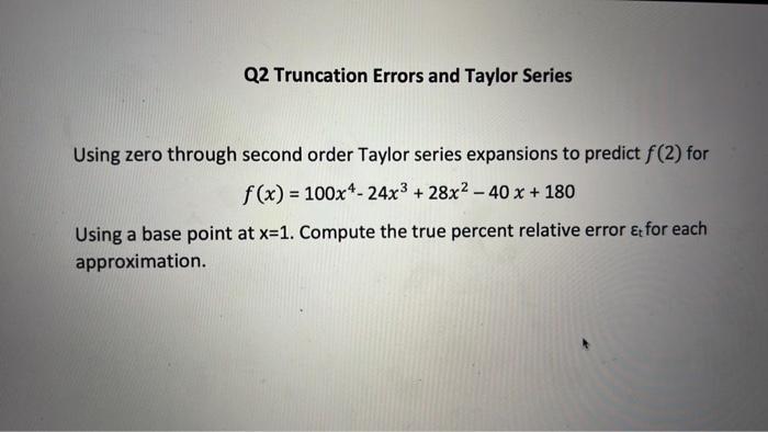 Solved Q2 Truncation Errors and Taylor Series Using zero | Chegg.com