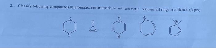 Solved 2. Classify following compounds as aromatic, | Chegg.com