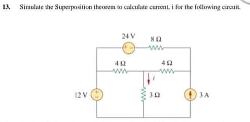 Solved 13. Simulate the Superposition theorem to calculate | Chegg.com