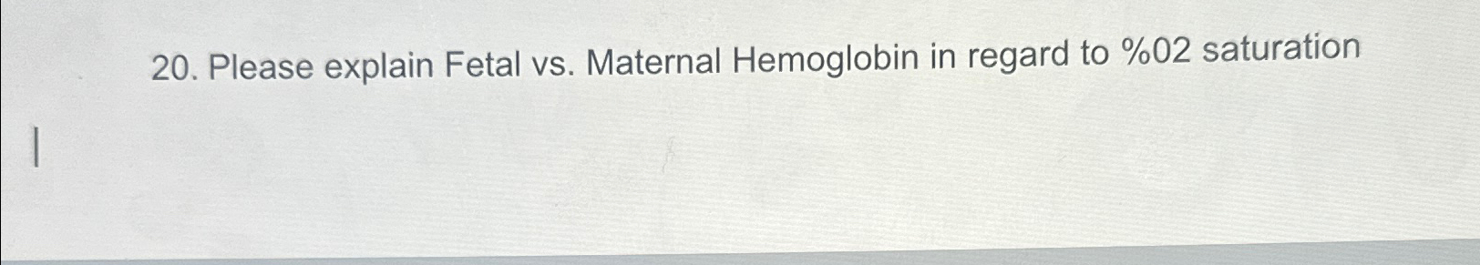 Solved Please explain Fetal vs. ﻿Maternal Hemoglobin in | Chegg.com