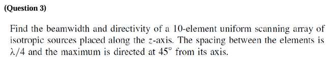 Solved (Question 3)Find the beamwidth and directivity of a | Chegg.com