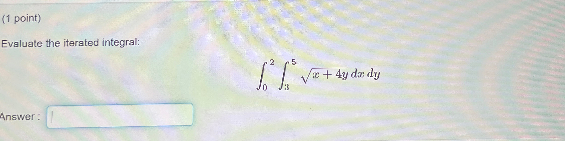 Solved (1 ﻿point)Evaluate the iterated | Chegg.com