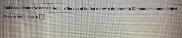 Solved Find three consecutive integers such that the sum of | Chegg.com