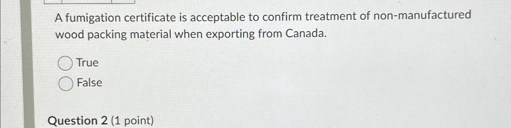 Solved A fumigation certificate is acceptable to confirm | Chegg.com