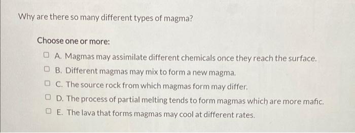 Solved Why are there so many different types of magma? | Chegg.com