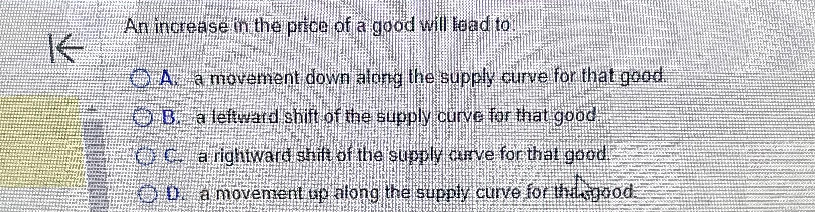 Solved An increase in the price of a good will lead to:A. ﻿a | Chegg.com