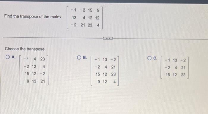 Solved Find the transpose of the matrix. | Chegg.com