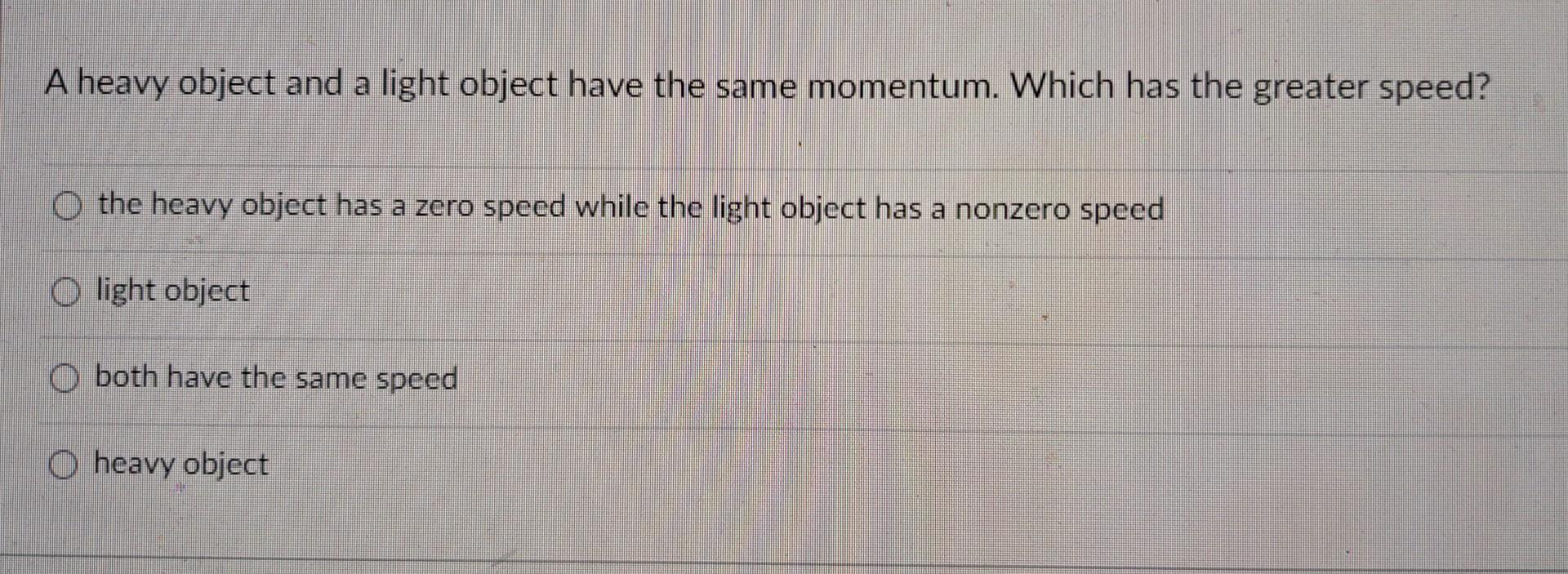 Solved A heavy object and a light object have the same | Chegg.com