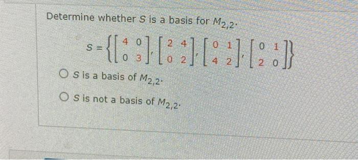 Solved Determine whether S is a basis for M2.2: 2 | Chegg.com