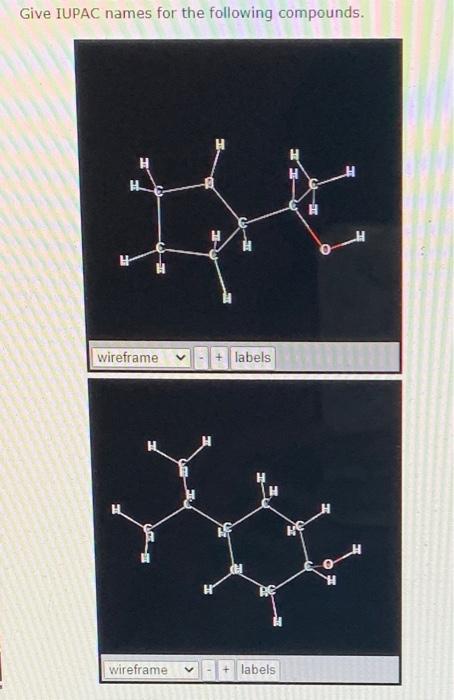 Solved Give IUPAC names for the following compounds. | Chegg.com