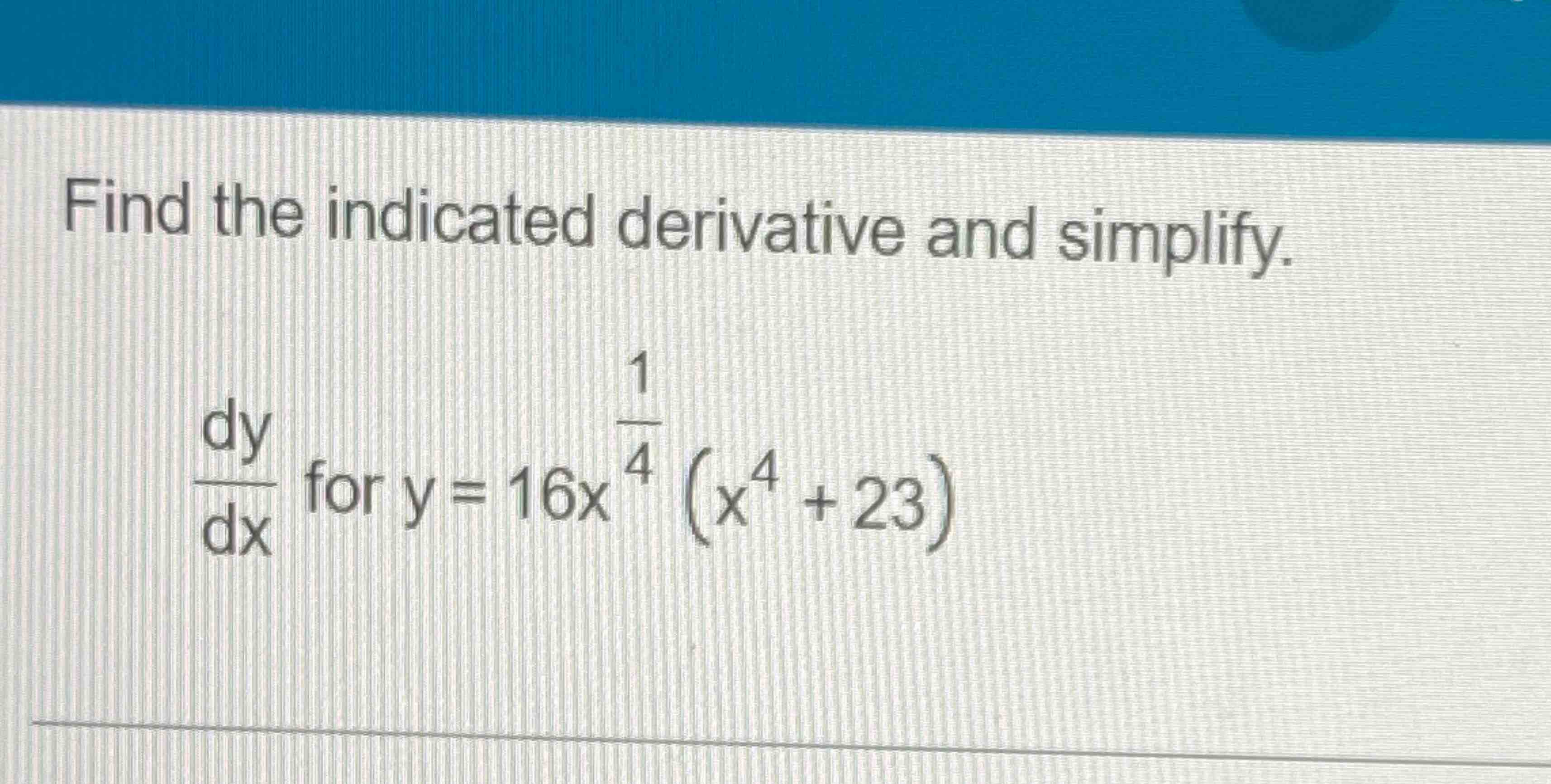 Solved Find the indicated derivative and simplify.dydx ﻿for | Chegg.com