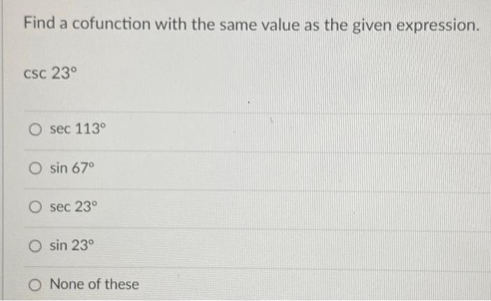 Solved Find a cofunction with the same value as the given | Chegg.com