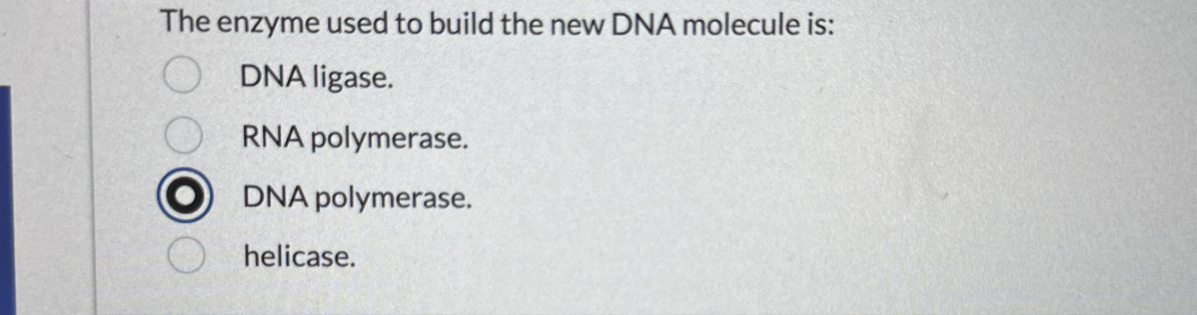 Solved The enzyme used to build the new DNA molecule is:DNA | Chegg.com