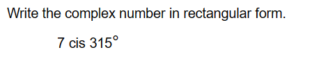 Solved Write the complex number in rectangular form.7 ﻿cis | Chegg.com