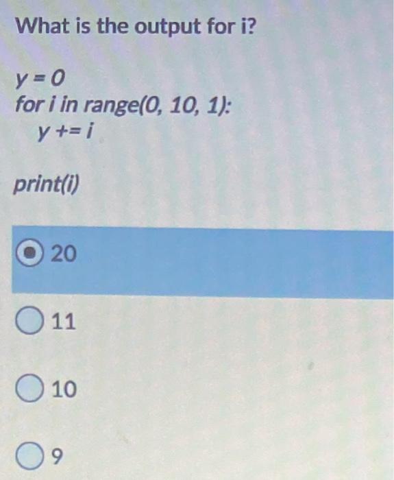 Solved What is the output for i? y=0 for i in range(0, 10, | Chegg.com