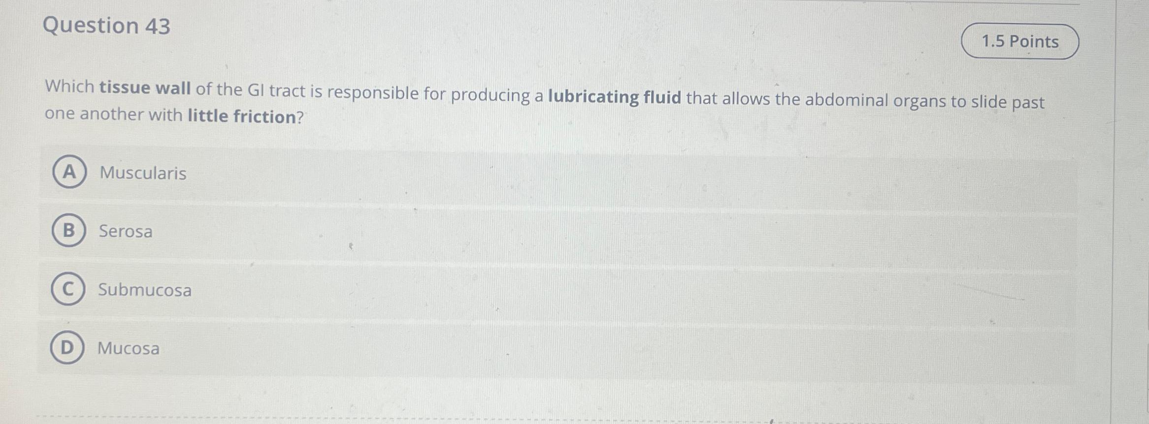 Solved Question 43Which tissue wall of the Gl tract is | Chegg.com
