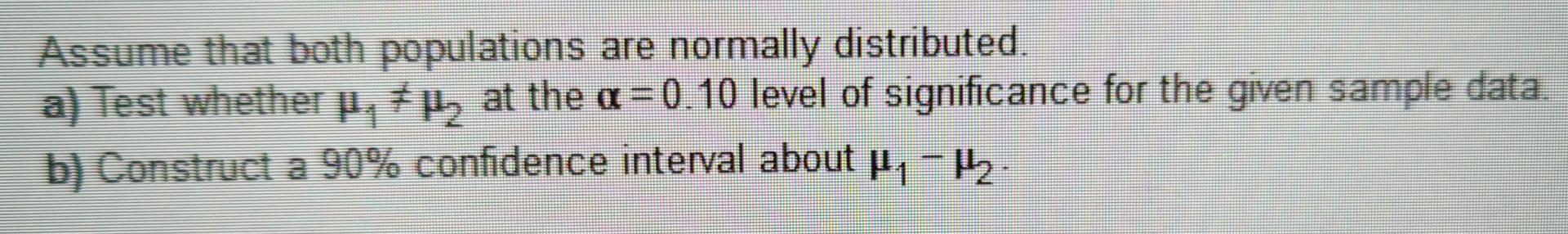 Solved Assume that both populations are normally | Chegg.com