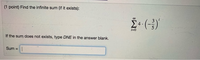Solved (1 point) Find the infinite sum (if it exists): 4. | Chegg.com
