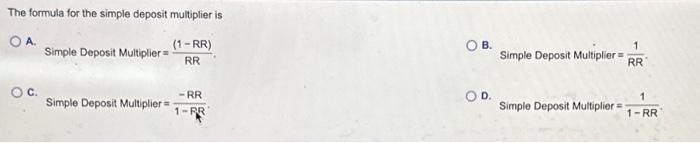 Solved The formula for the simple deposit multiplier is A. | Chegg.com