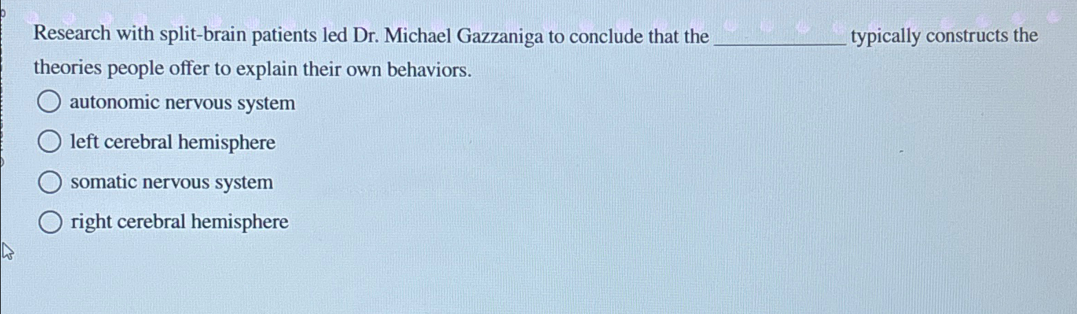 Solved Research with split-brain patients led Dr. ﻿Michael | Chegg.com