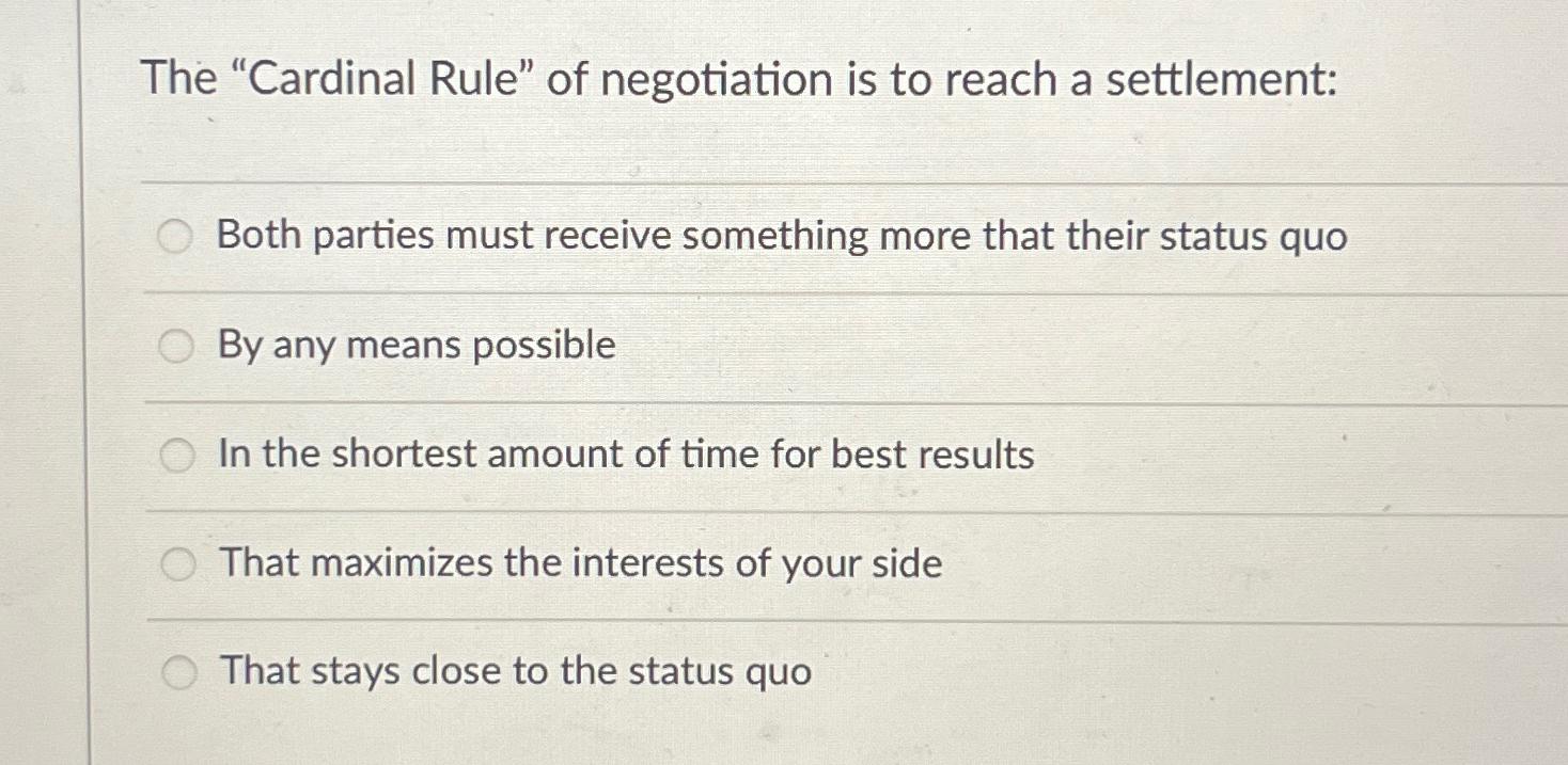 Solved The "Cardinal Rule" of negotiation is to reach a | Chegg.com