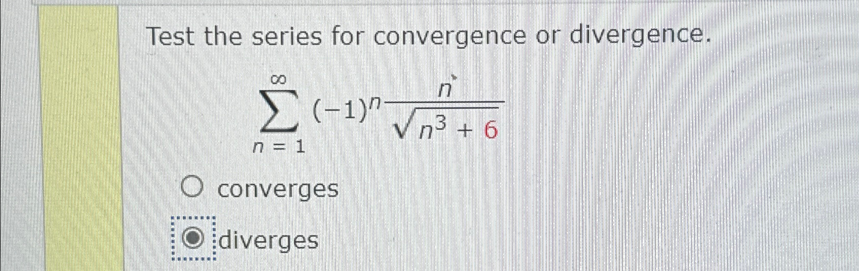 Solved Test the series for convergence or | Chegg.com