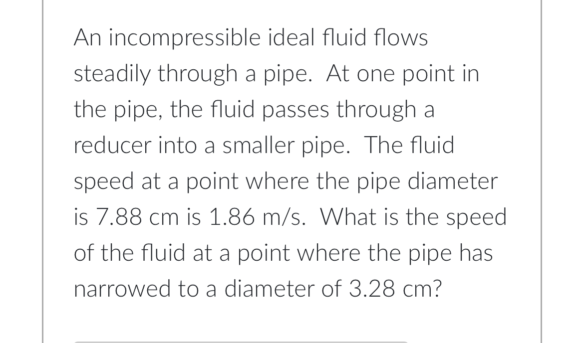 Solved An incompressible ideal fluid flows steadily through | Chegg.com Solved An incompressible ideal fluid flows steadily through | Chegg.com