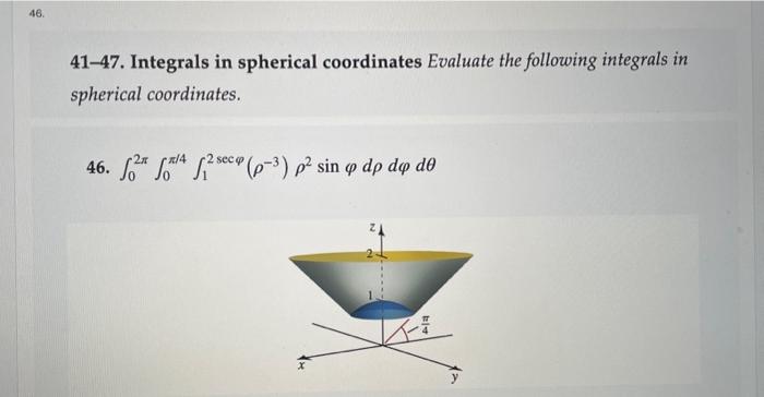Solved 41-47. Integrals in spherical coordinates Evaluate | Chegg.com