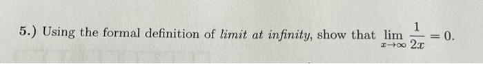 Solved 5.) Using the formal definition of limit at infinity, | Chegg.com