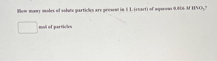 Solved How many moles of solute particles are present in 1 L | Chegg.com