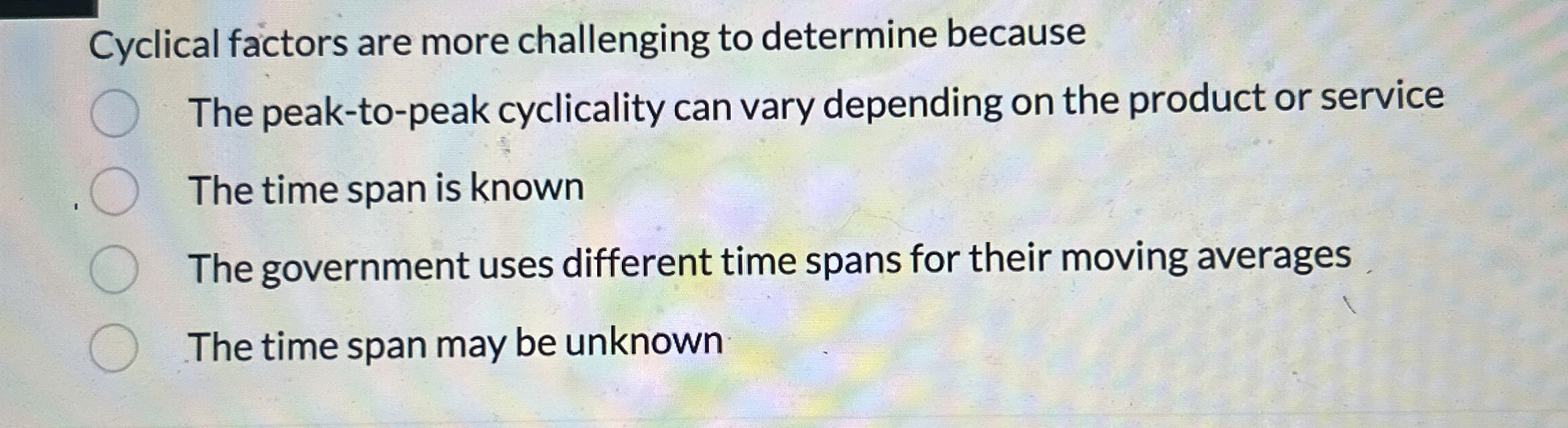 Solved Cyclical factors are more challenging to determine | Chegg.com