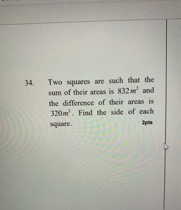 Solved 34. Two squares are such that the sum of their areas | Chegg.com