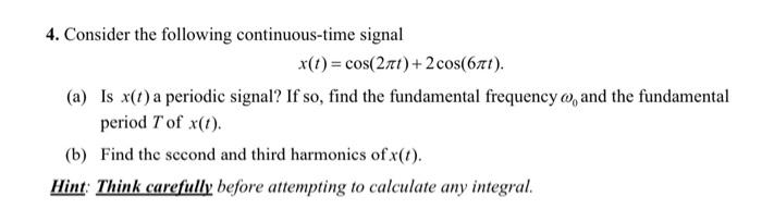 Solved 4. Consider the following continuous-time signal | Chegg.com