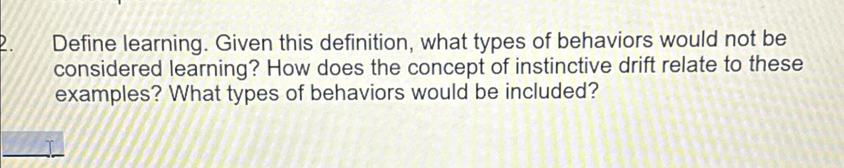 Solved Define learning. Given this definition, what types of | Chegg.com