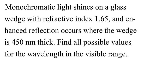 Solved Monochromatic light shines on a glass wedge with | Chegg.com
