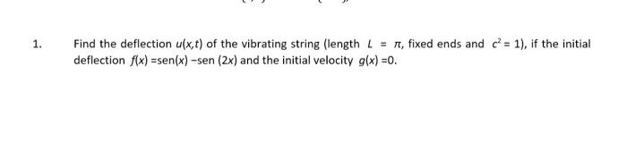 Solved 1. Find the deflection ulx,t) of the vibrating string | Chegg.com