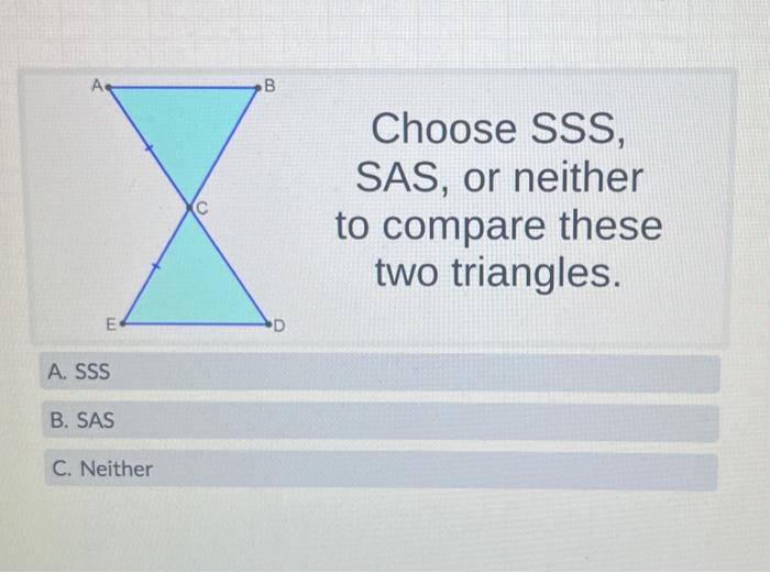 Solved Choose SSS, SAS, or neither to compare these two | Chegg.com